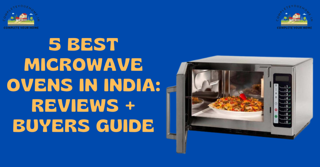 5 Best Microwave Ovens in India: Reviews + Buyer's Guide